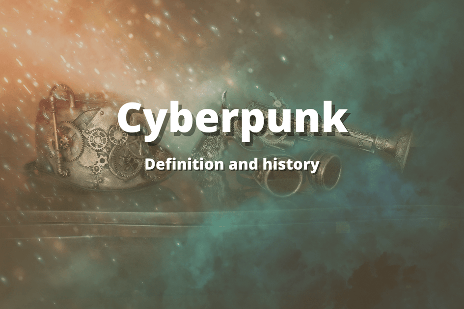 What is Cyberpunk? Definition and history – Steampunkstyler